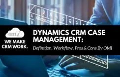 Dynamics CRM Case Management Overview | OMI | OMI