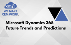 Microsoft Dynamics 365 Future Trends and Predictions | OMI | OMI